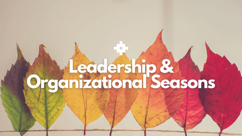 Leadership and Organizational Seasons Mini-Course - Ayni Institute